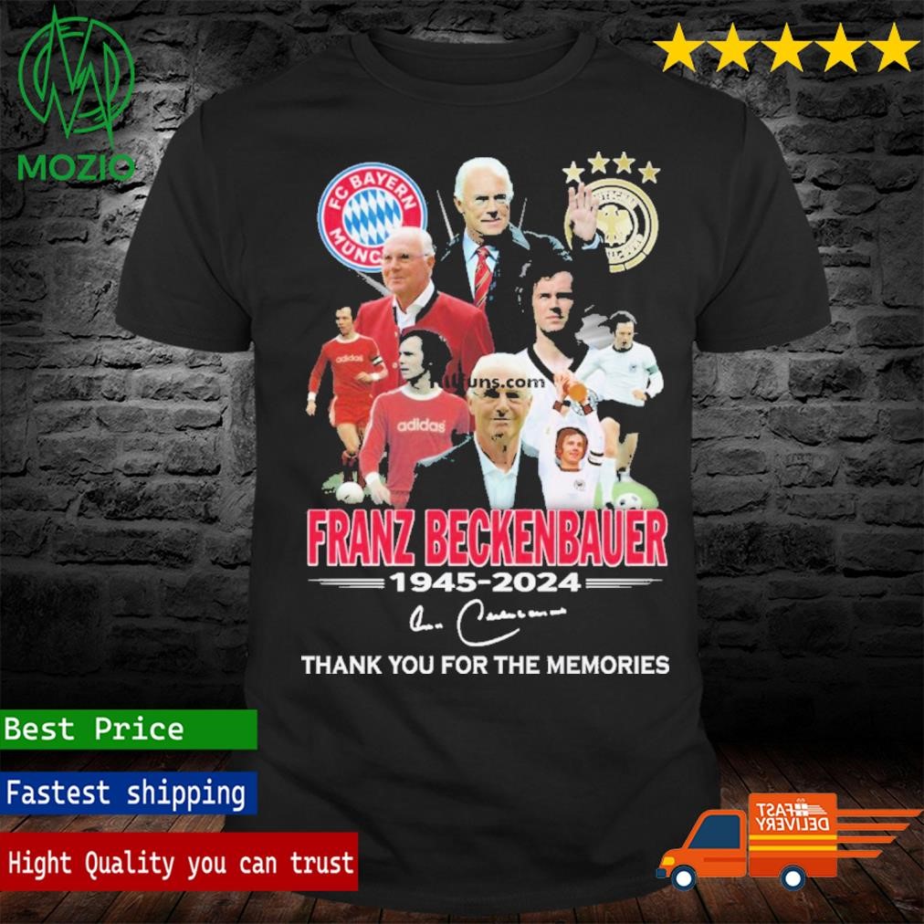 FC Bayern Munich Franz Beckenbauer 1945 – 2024 Thank You For The Memories T-Shirt_, hoodie ...