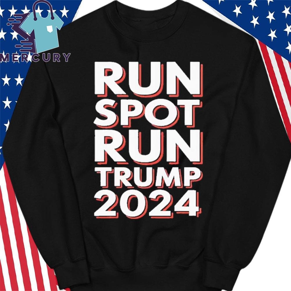 Design Trump Run Spot Run Funny Trump 2024 Merchandise T-Shirt, hoodie ...