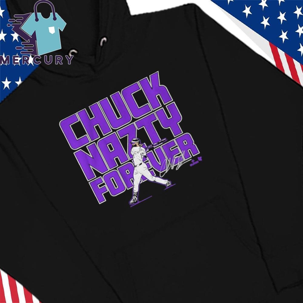 Official Charlie Blackmon Chuck Nazty Forever shirt, hoodie, sweater, long sleeve and tank top