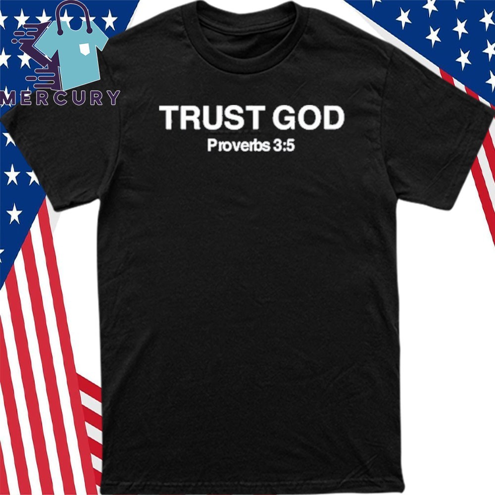 Official Bryson Gray Trust God Proverbs 35 Shirt, hoodie, sweater, long ...