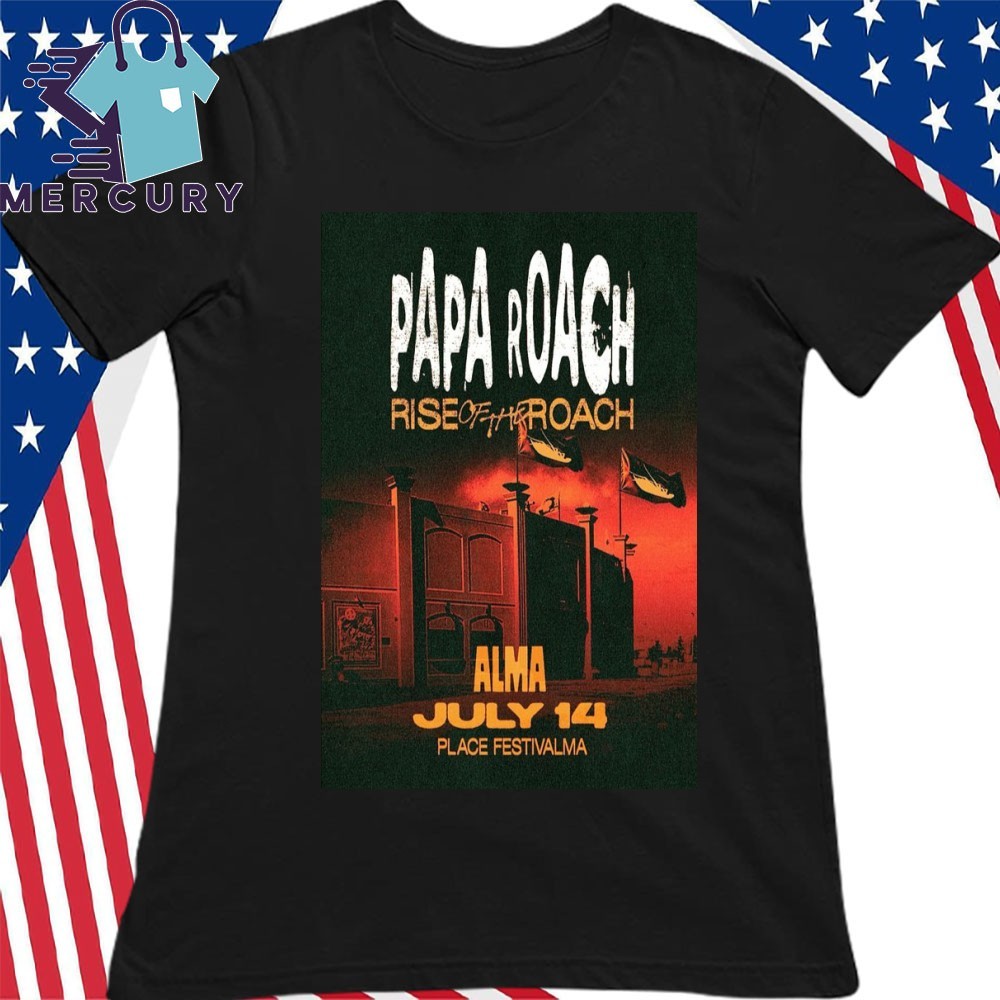 Official Papa Roach July 14 2025 Place Festivalma Alma Poster Shirt, hoodie, sweater, long ...