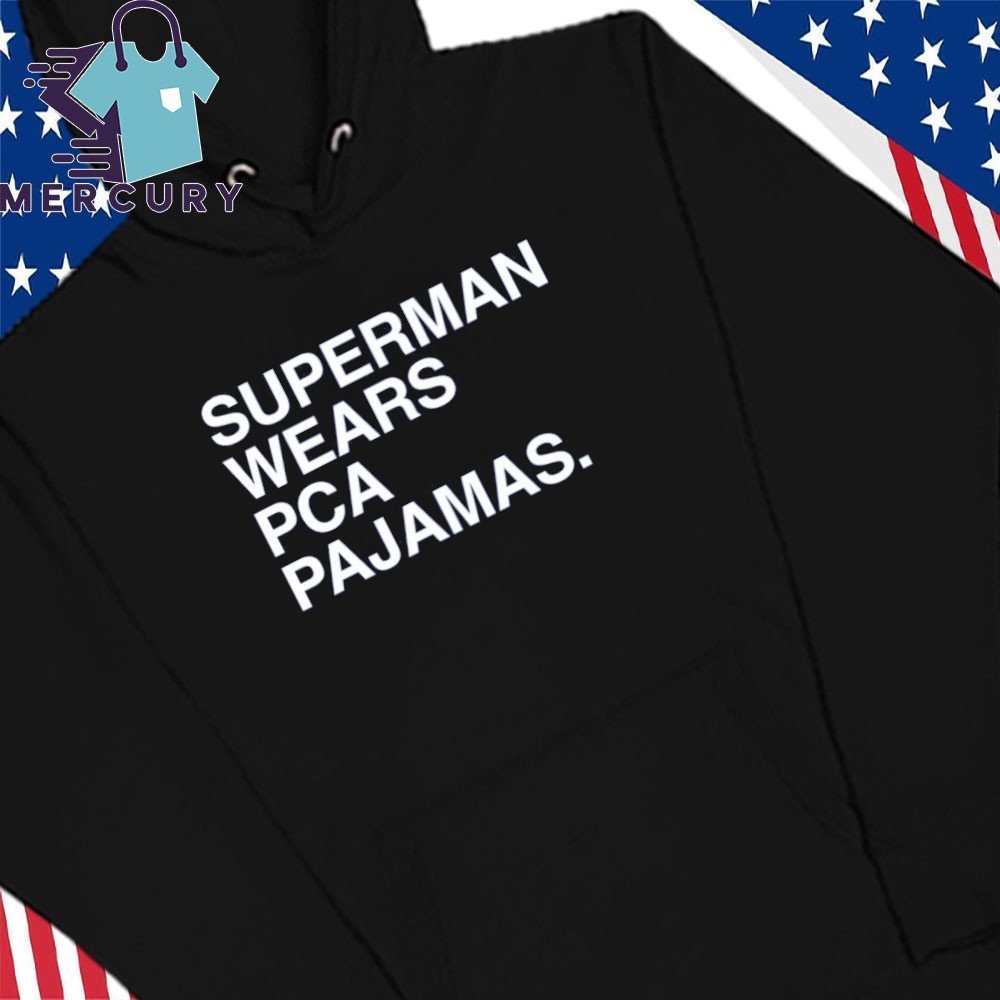 Official Superman Wears Pca Pajamas Shirt, hoodie, sweater, long sleeve ...